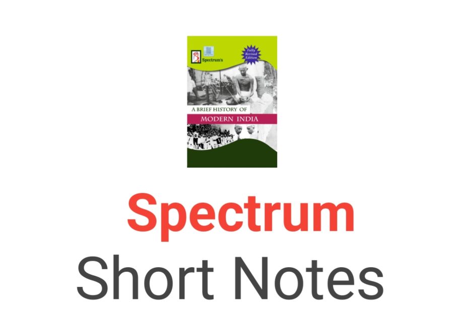 Spectrum Modern History Short Notes – Pdf For UPSC